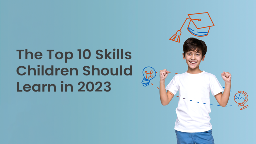 The Top 10 Skills Children Should Learn in 2023 – AVN Vida ...